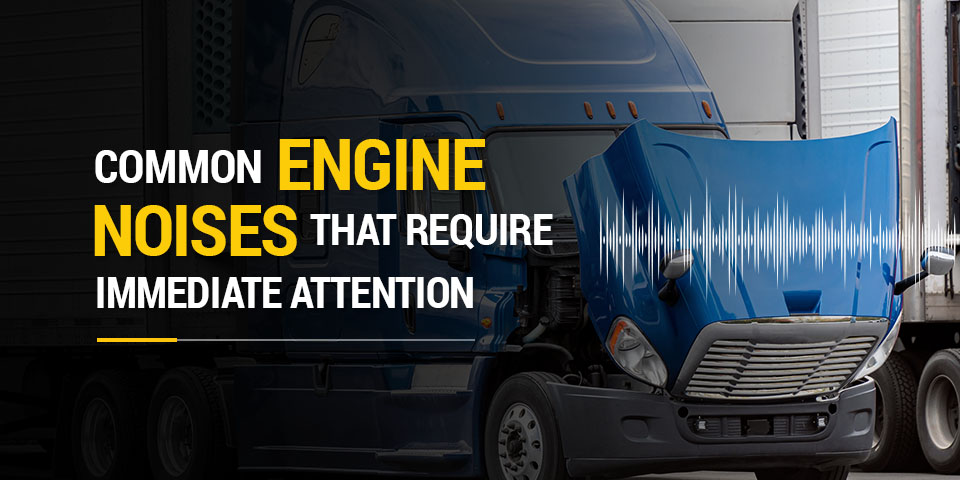 Truck Engine Sounds That Require Immediate Attention